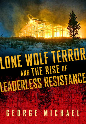 Lone Wolf Terror and the Rise of Leaderless Resistance – Vanderbilt ...